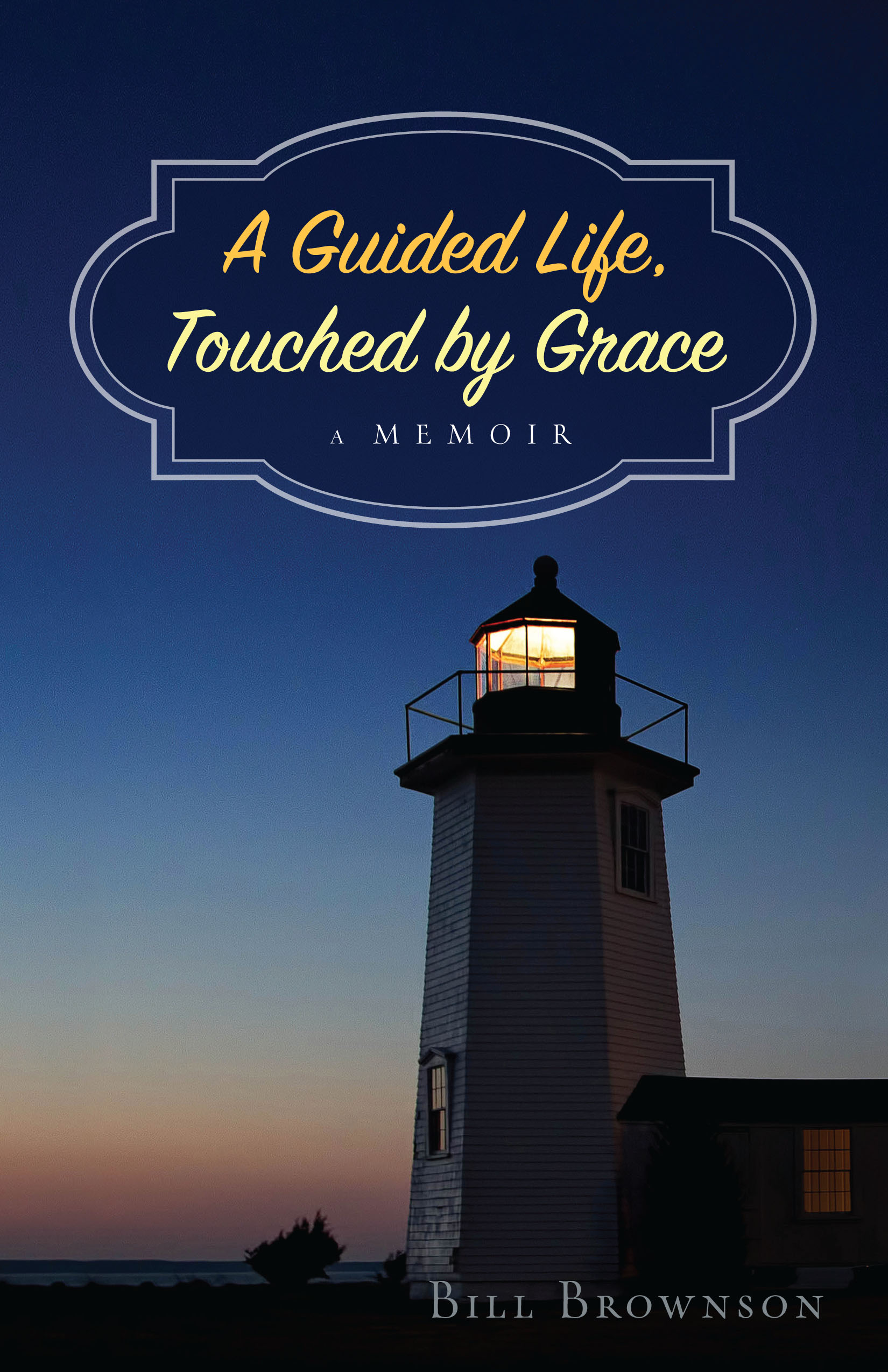 A Guided Life, Touched By Grace | William C. Brownson | Words of Hope